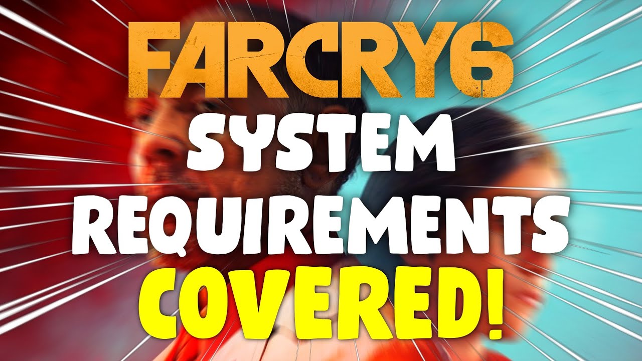 Far Cry 6 System Requirements Simplified! - YouTube