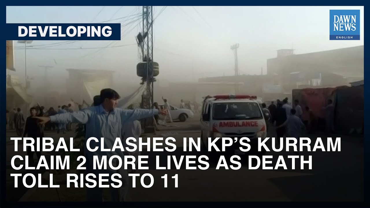 Tribal Clashes In KP’s Kurram On The Rise | Developing | Dawn News ...