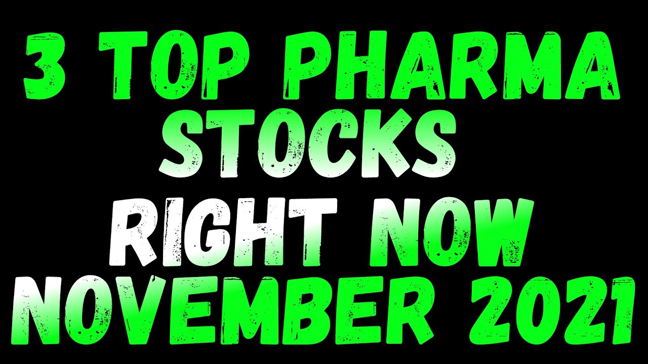 3 Top Pharmaceutical Stocks To Buy Now - Top 3 Pharma Stocks - November ...