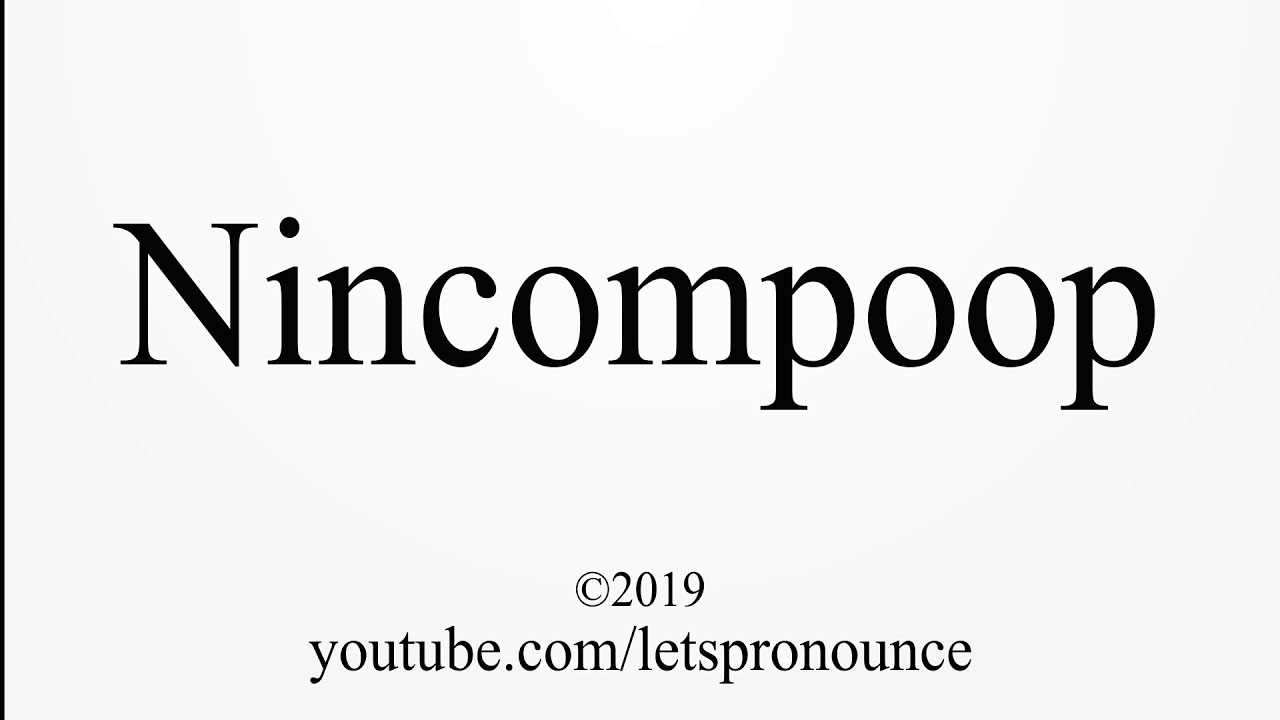 How to Pronounce Nincompoop - YouTube