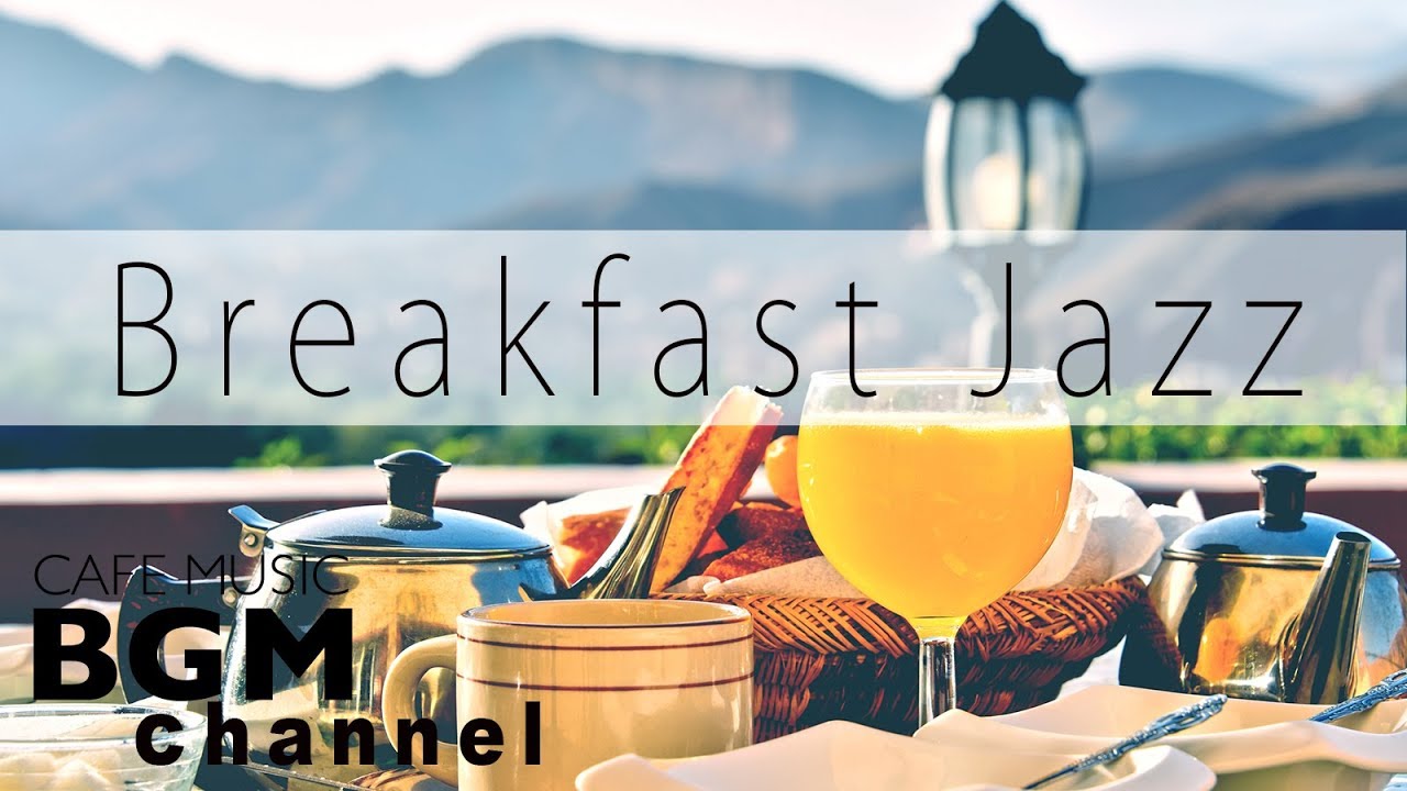 Breakfast Jazz Music - Relaxing Cafe Music - Jazz & Bossa Nova ...