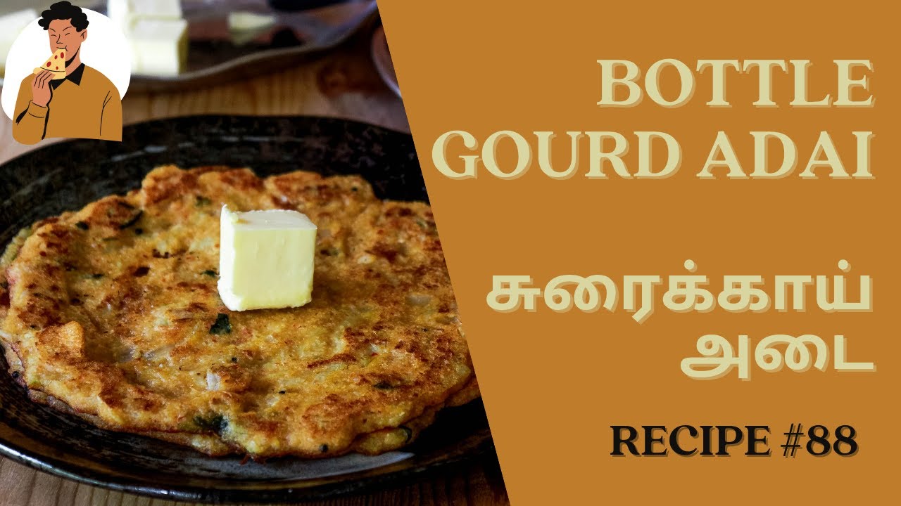 Super delicious and flavorful lauki adai | soraikai adai recipe ...