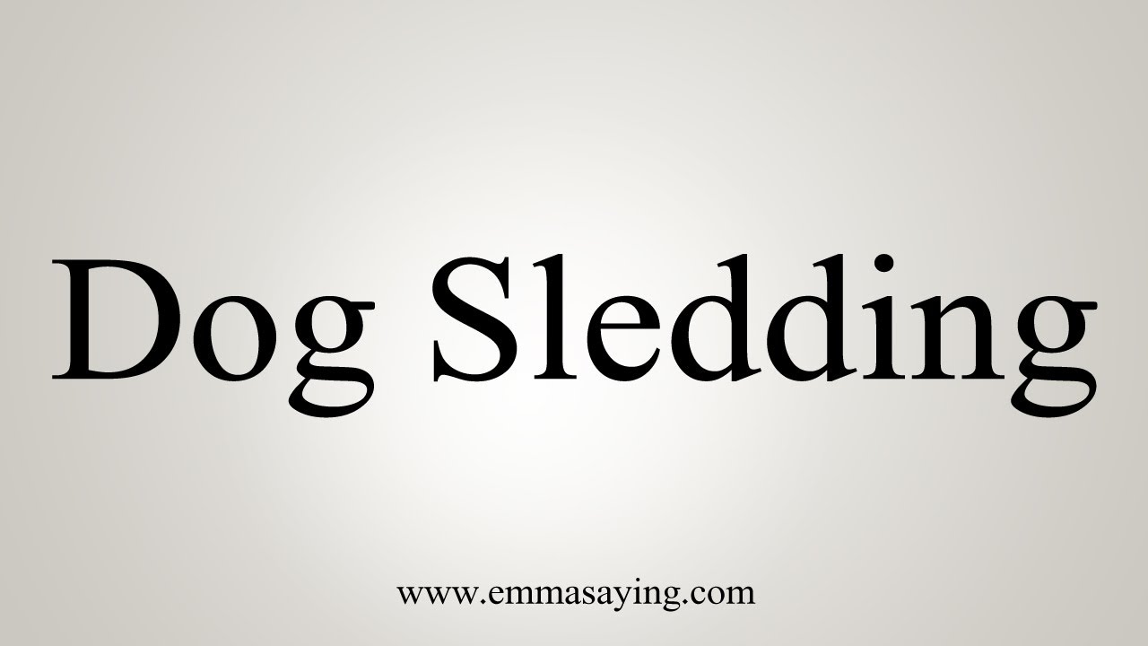 How To Say Dog Sledding - YouTube