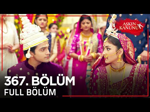Aşkın Kanunu 367. Bölüm