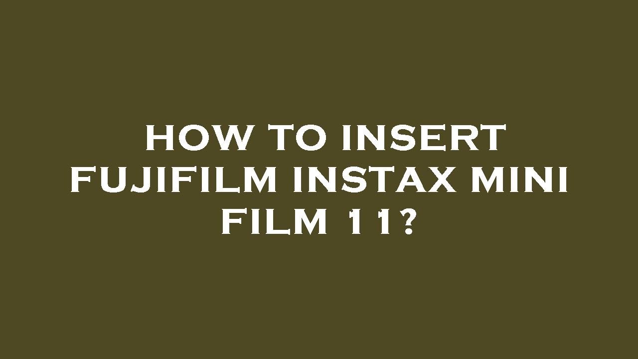 How to insert fujifilm instax mini film 11? - YouTube
