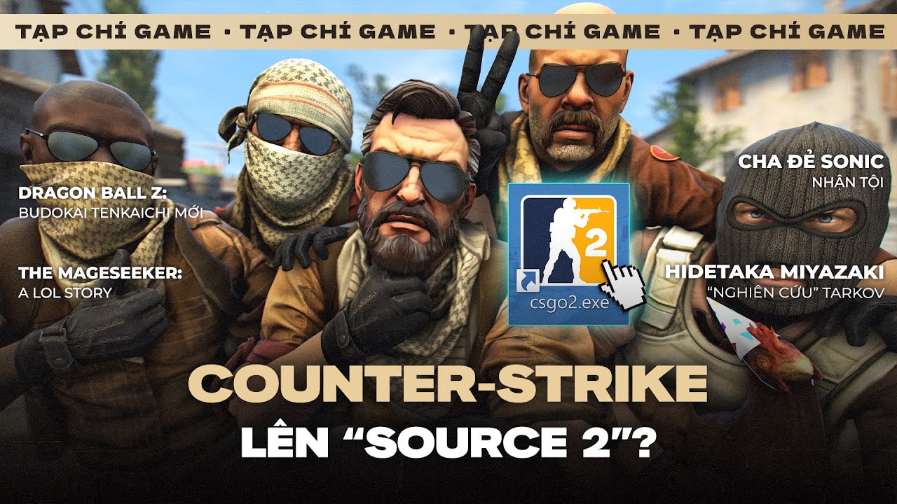 TẠP CHÍ GAME #96 | Counter-Strike "Source 2" ? Budokai Tenkaichi 4, VCT Lock//In & Lima Major ...