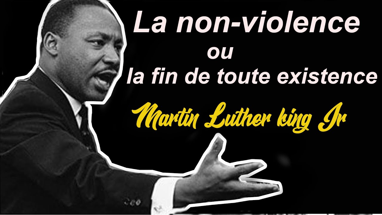 LE POUVOIR DE LA NON-VIOLENCE MARTIN LUTHER KING Jr - YouTube