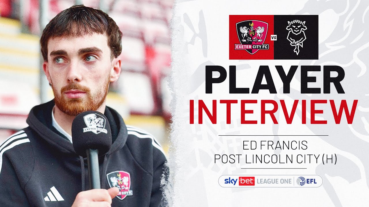 💬 Ed Francis post Lincoln City (H) | Exeter City Football Club - YouTube