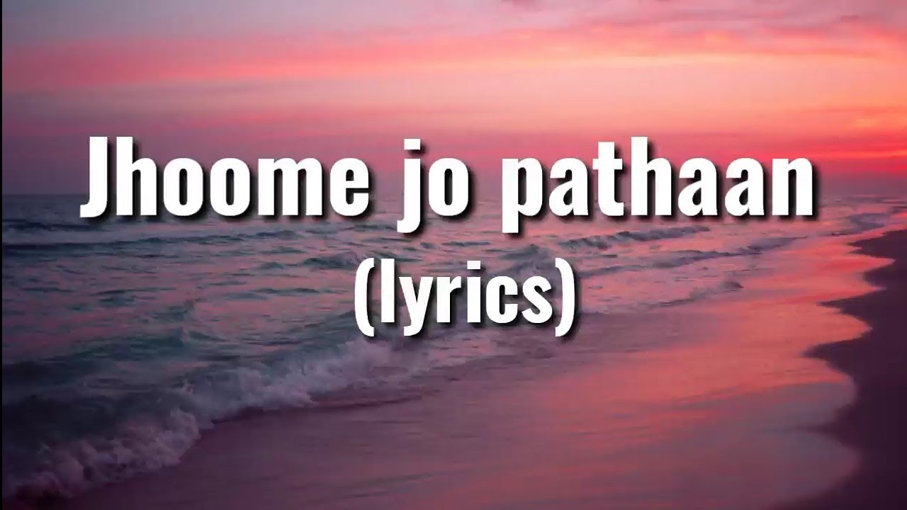 Jhoome Jo Pathaan Lyrics from Pathan is brand new Hindi song sung by ...