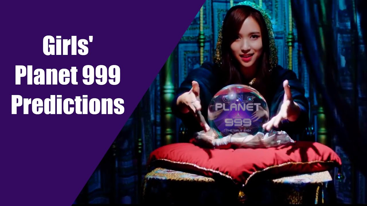 Predictions for Girls' Planet 999 - YouTube