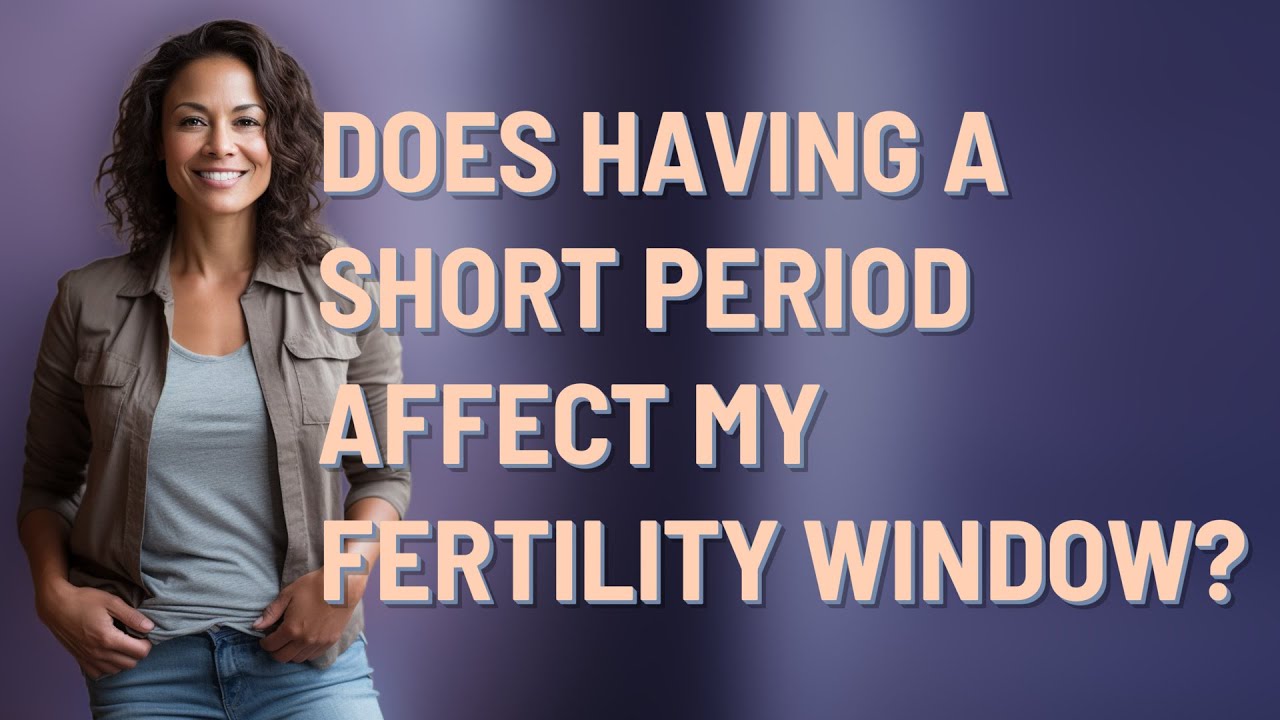 Does having a short period affect my fertility window? - YouTube