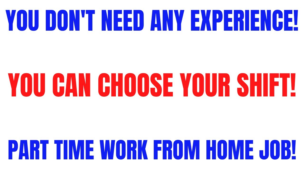 You Don't Need Any Experience | You Can Choose Your Shift | Part Time ...