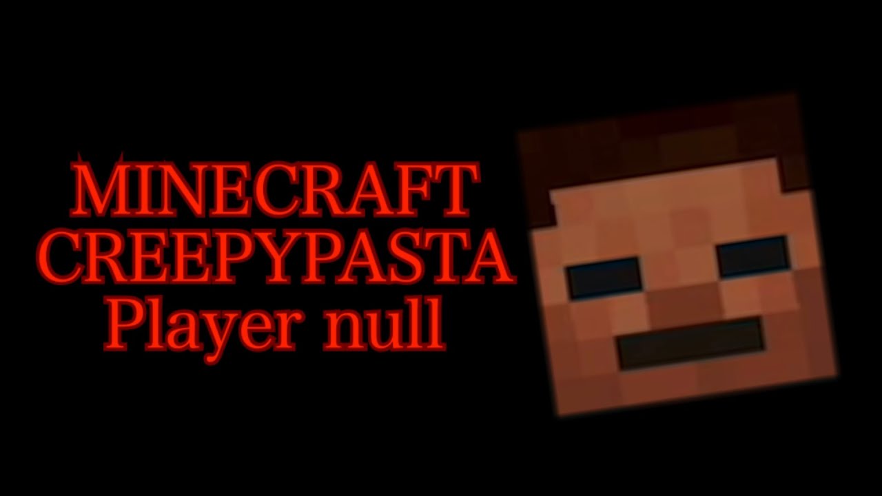 Minecraft CREEPYPASTA: Player null - YouTube