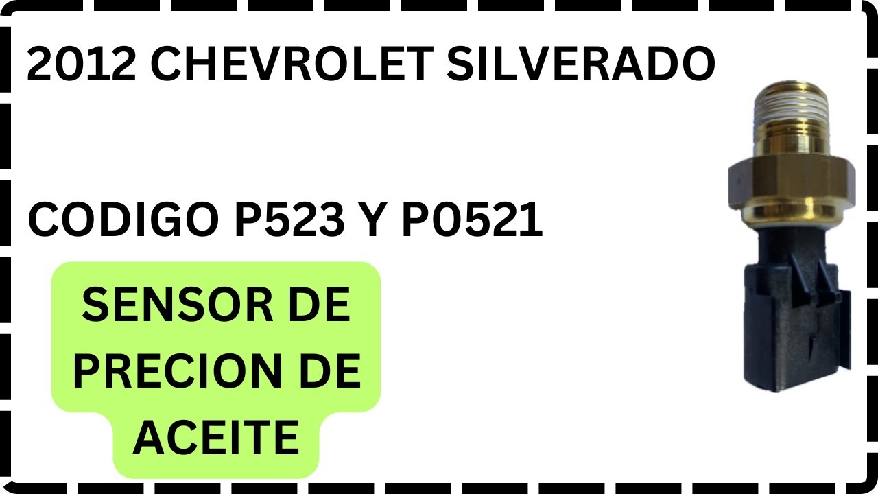 CHEVROLET CODIGO P0523 Y P0521 SENSOR DE PRECION DE ACEITE DE MOTOR ...