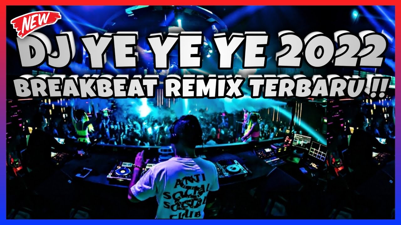 ASLI ENAK BANGET ! DJ YE YE YE BREAKBEAT REMIX FULL BASS TERBARU 2022 ...