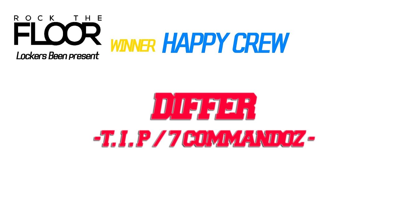 DIFFER(T.I.P / 7 Commandoz) - Happy Crew Recap / ROCK THE FLOOR ...
