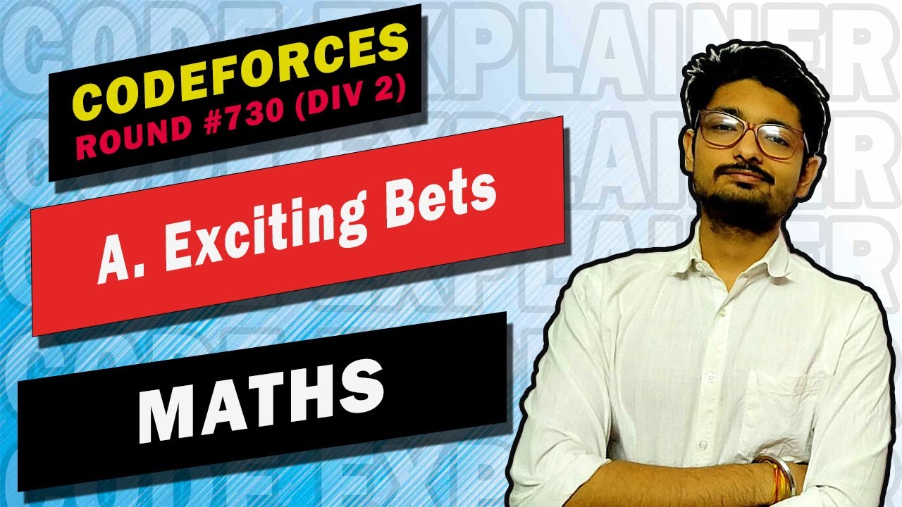 A Exciting Bets Codeforces Round 730 Div 2 Maths Code Explainer Youtube