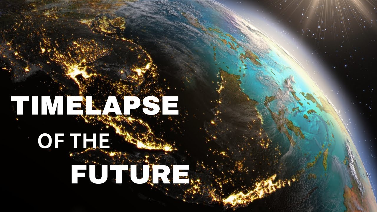 TIMELAPSE OF THE FUTURE- What The End Will Look Like - YouTube