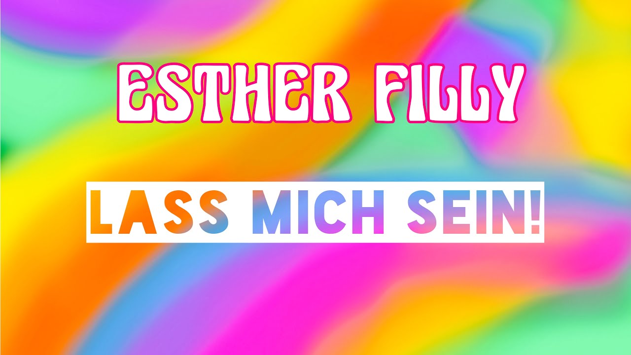 Esther Filly - Lass mich sein! (Official Video) - YouTube