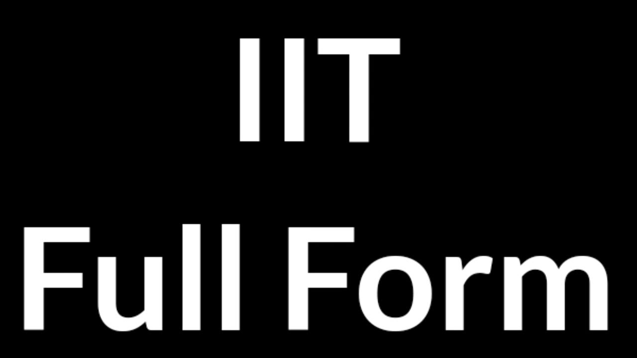 IIT Full Form || IIT || Full Form || IIT Meaning - YouTube