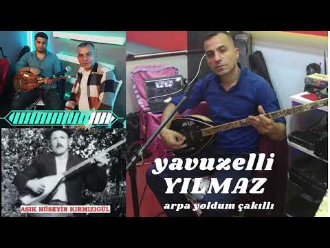 YAVUZELLİ YILMAZ -ARPA YOLDUM- ( AŞIK HÖSEY DEDEM ANISINA )