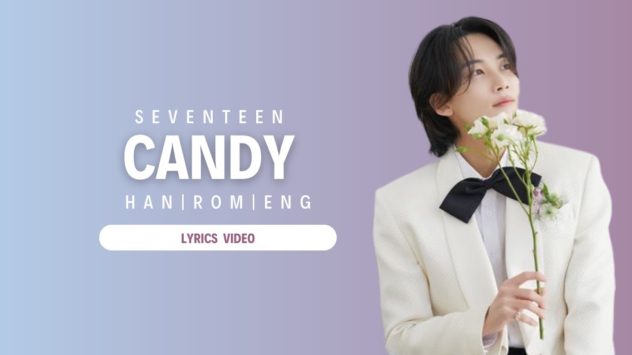 SEVENTEEN (세븐틴) 'Candy (사탕)' Lyrics | HANGUL | ROMANIZED | ENGLISH ...