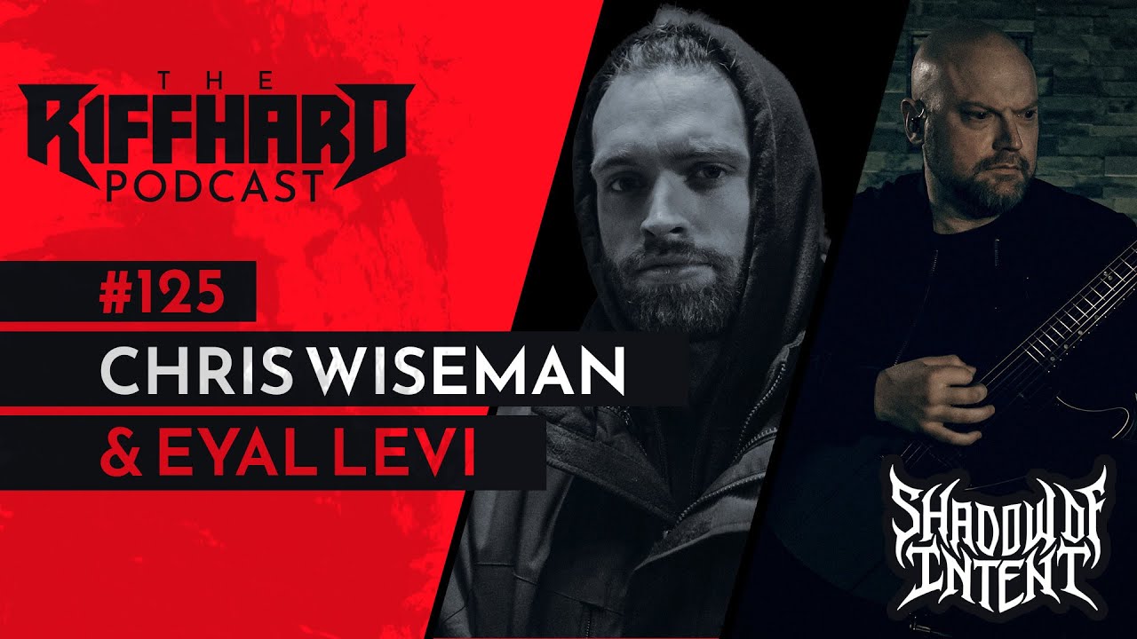 Chris Wiseman | SHADOW OF INTENT, CURRENTS | Riffhard Podcast EP 125 ...