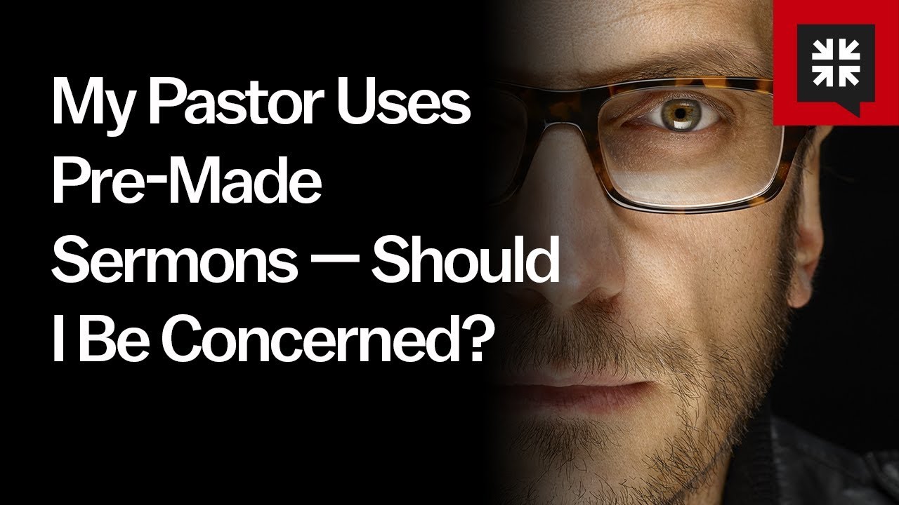 My Pastor Uses Pre-Made Sermons — Should I Be Concerned? - YouTube