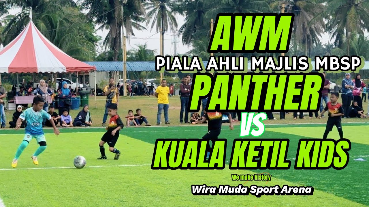 WIRA MUDA PANTHER U8 vs KUALA KETIL KIDS | PIALA AHLI MAJLIS MBSP 2024 ...