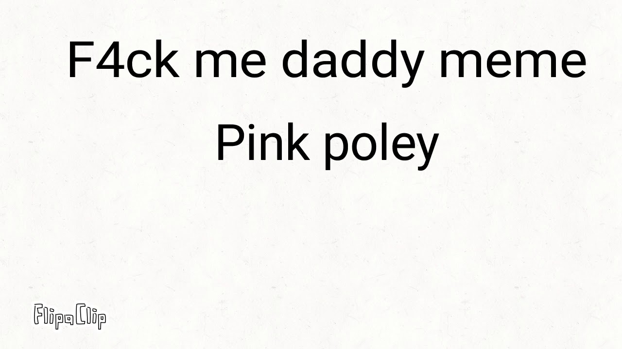 F4ck me daddy meme - YouTube