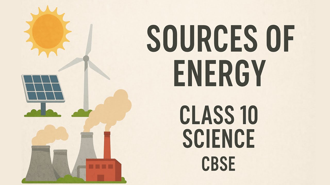 Sources of Energy l Lecture 1 | Class 10 | Science | CBSE | Free ...