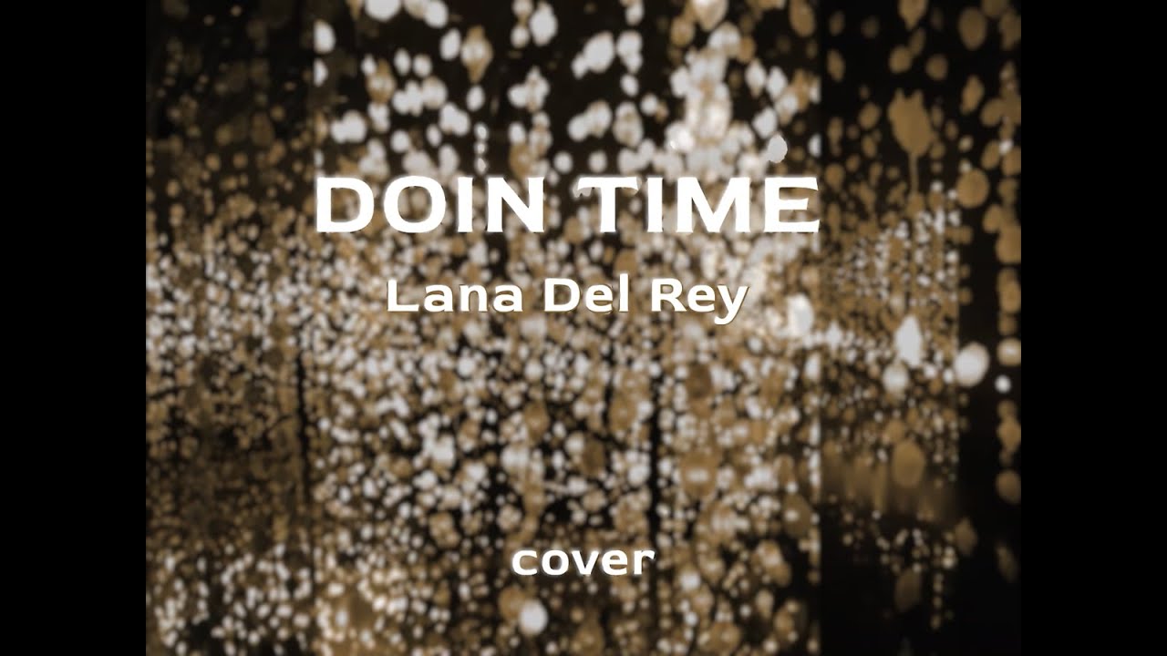 Doin' Time - Lana Del Rey version (cover) - YouTube