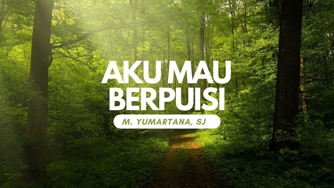 Aku Mau Berpuisi karya Romo M. Yumartana, SJ - YouTube