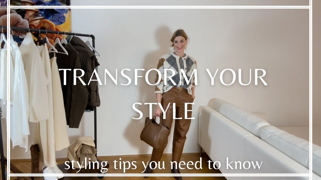TRANSFORM YOUR STYLE (styling tips you NEED to know) - YouTube