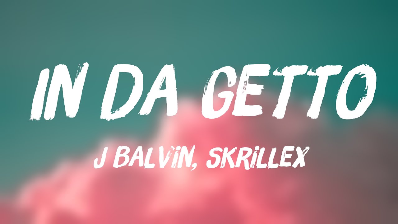 In Da Getto - J Balvin, Skrillex (Lyrics Version) 🪴 - YouTube