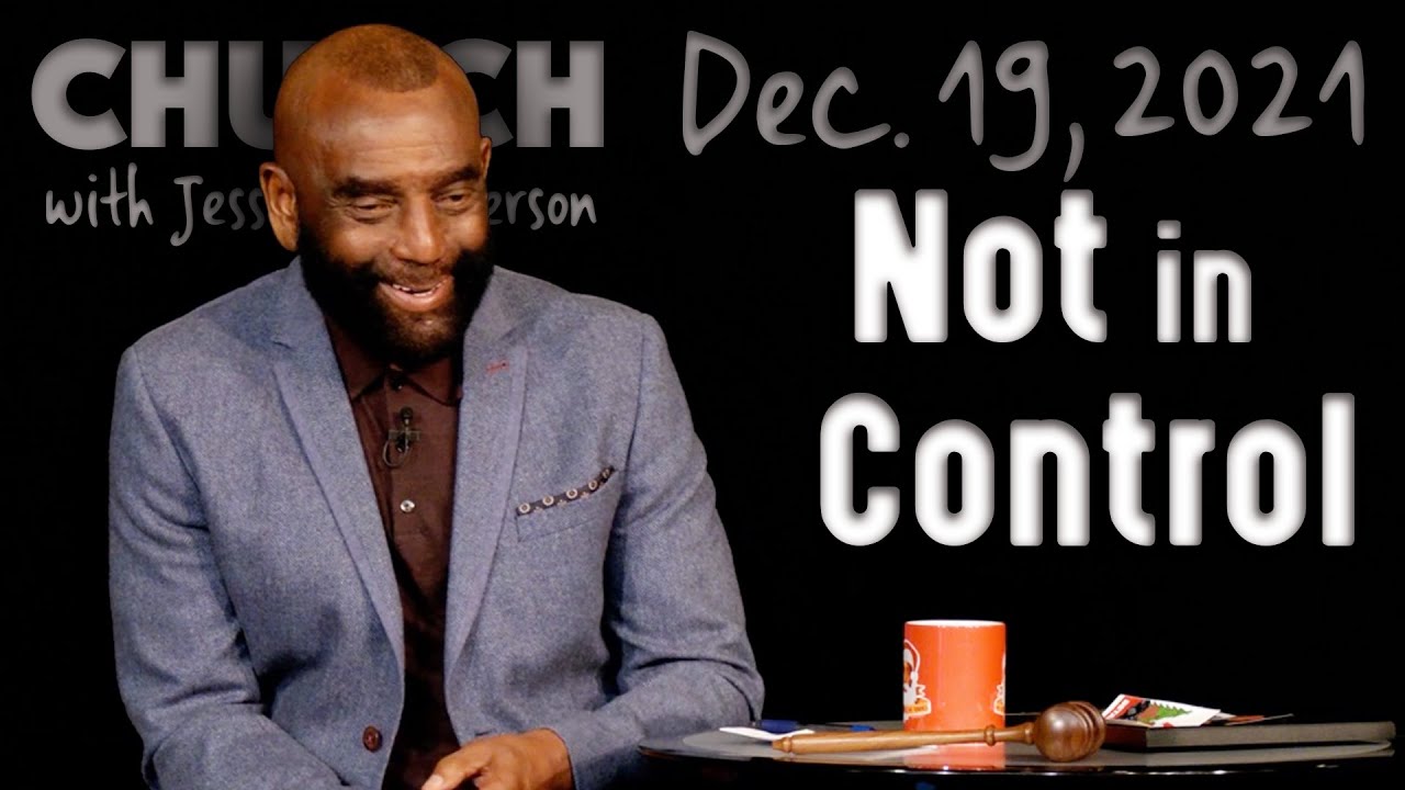 12/19/21 Is There One Thing in Life That You Can Control? (Church ...