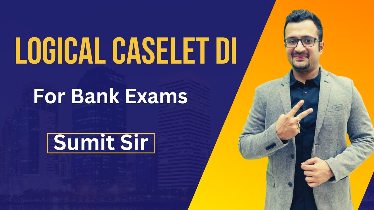 Logical Caselet DI for Bank Exams | Maths by Sumit Sir - YouTube