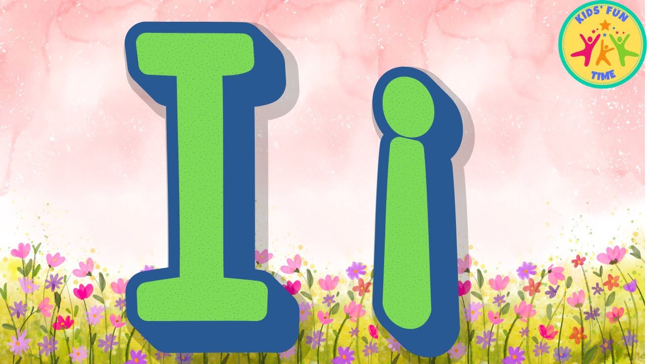 Learn the Letter I | Fun Alphabet Learning for Kids | Kids' Fun Time ...