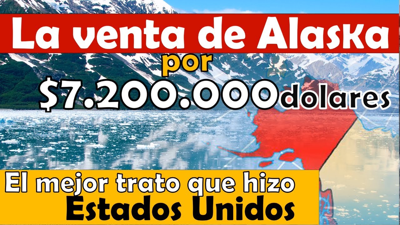 LA VENTA DE ALASKA. EL MEJOR TRATO QUE HIZO ESTADOS UNIDOS - YouTube