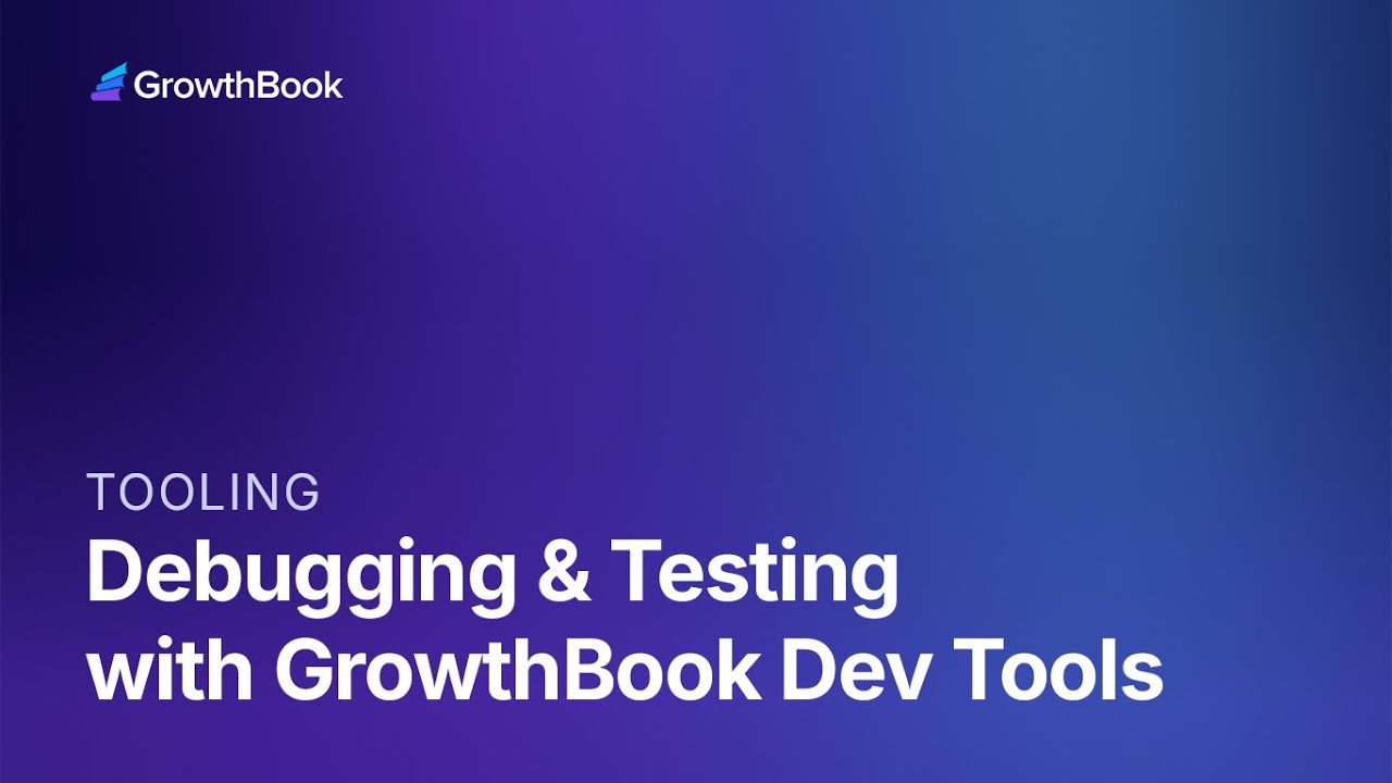 Debugging & Testing Feature Flags and Experiments with GrowthBook Dev ...