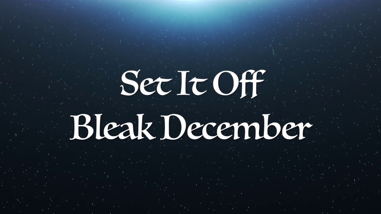 Set It Off - Bleak December Lyrics - YouTube