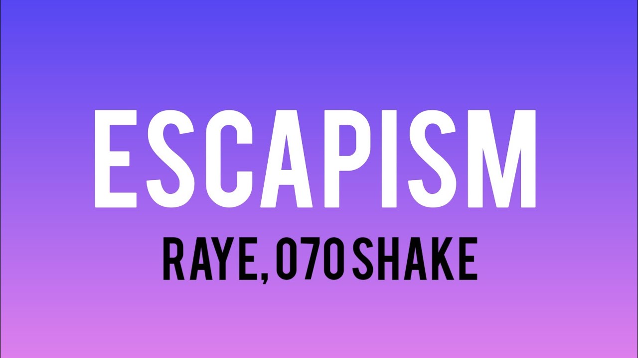 RAYE - Escapism. (Lyrics) Ft. 070 Shake - YouTube