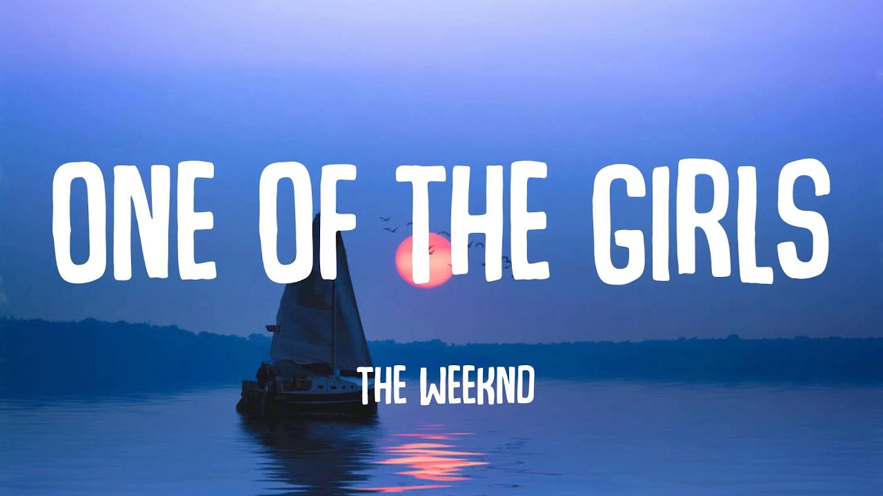 The Weeknd - One Of The Girls (Lyrics) - YouTube