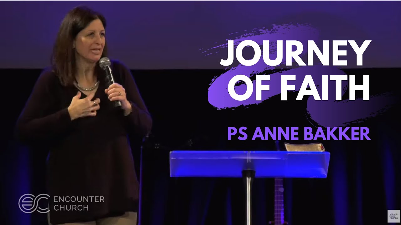 Journey of Faith - Ps Anne Bakker - Encounter Church TV - YouTube