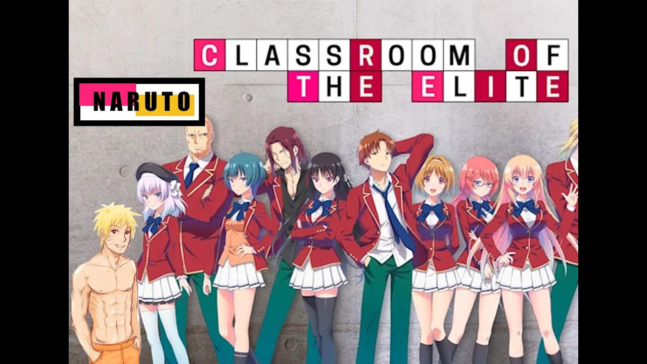 what if naruto was in COTE classroom of the elite - YouTube