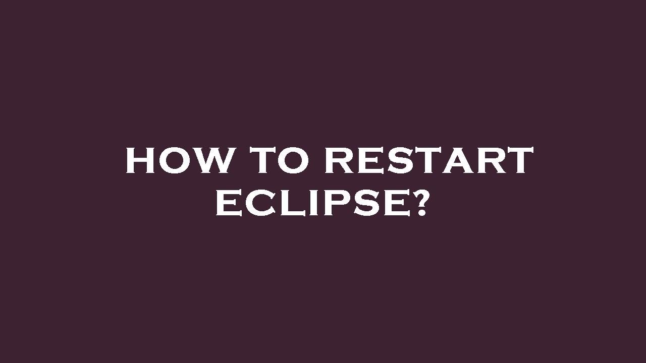How to restart eclipse? - YouTube