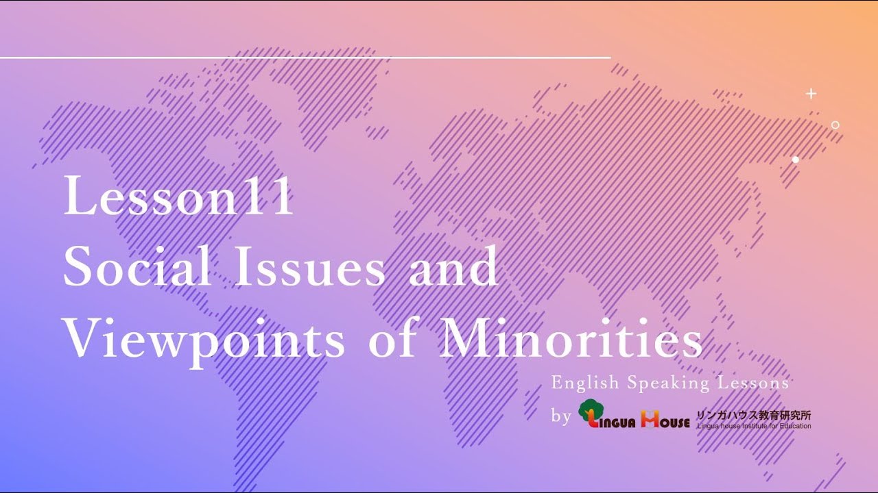 【Lesson11】Social Issues and Viewpoints of Minorities - YouTube