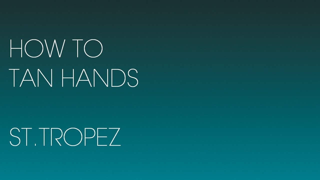 How To Tan Your Hands I Expert Top Tanning Tips - YouTube