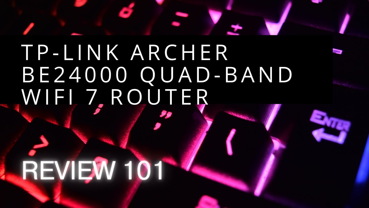 TP Link Archer BE24000 Quad Band WIFI 7 Router - Review 101 - YouTube