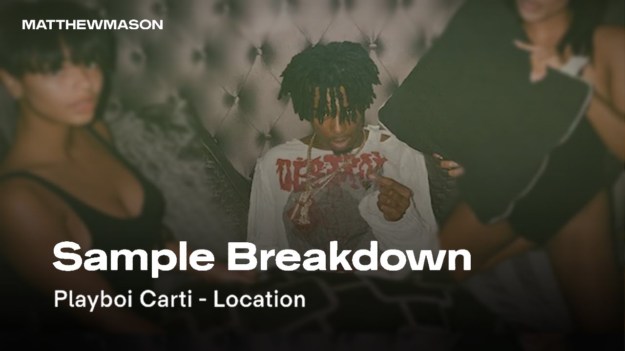 Sample Breakdown: Playboi Carti - Location - YouTube